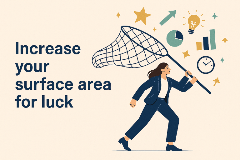 Increase Your Surface Area for Luck: How to Create Opportunities That ...